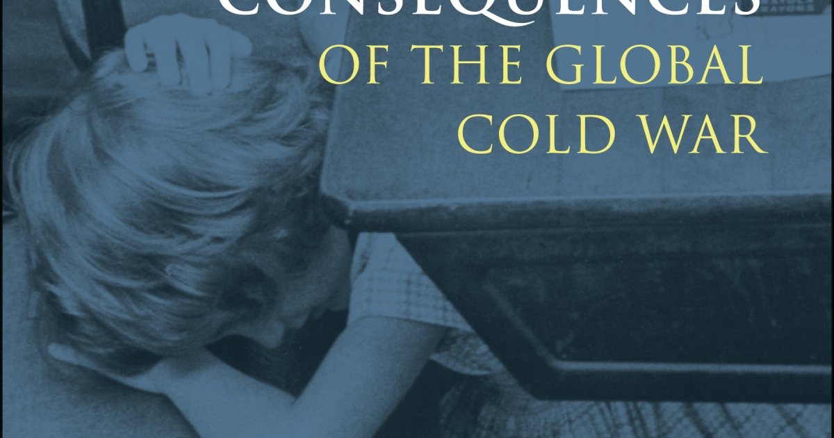 Local Consequences of the Global Cold War | Wilson Center