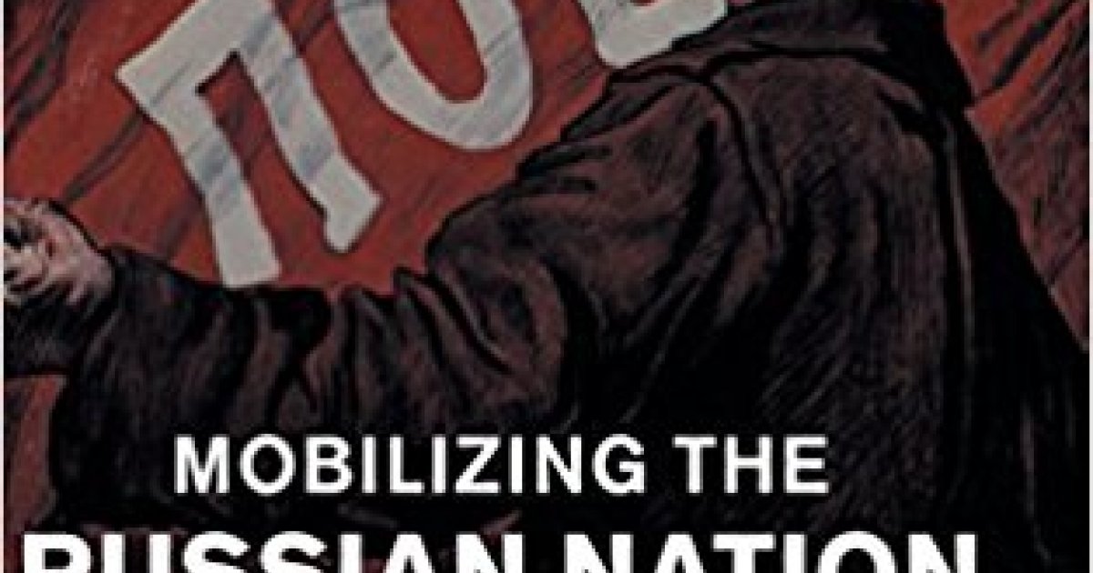 Mobilizing the Russian Nation: Patriotism and Citizenship in the First ...