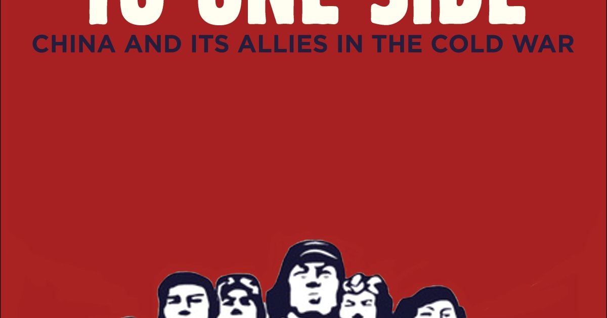 After Leaning to One Side: China and Its Allies in the Cold War ...
