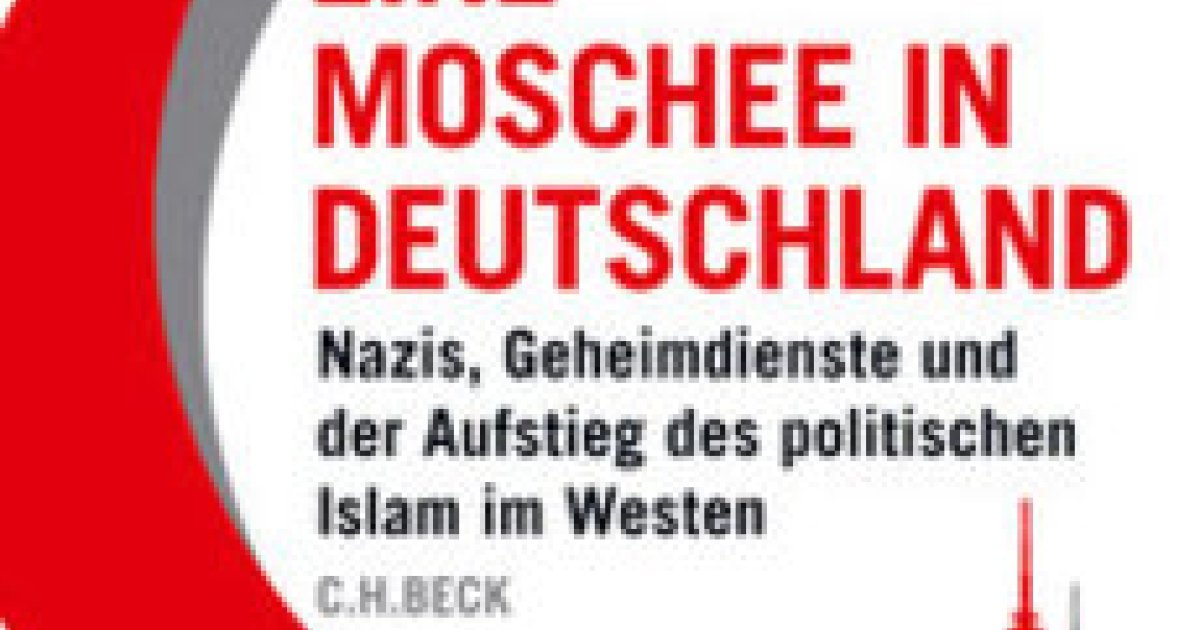 A Mosque in Germany: Nazis, Intelligence Services and the Rise of ...