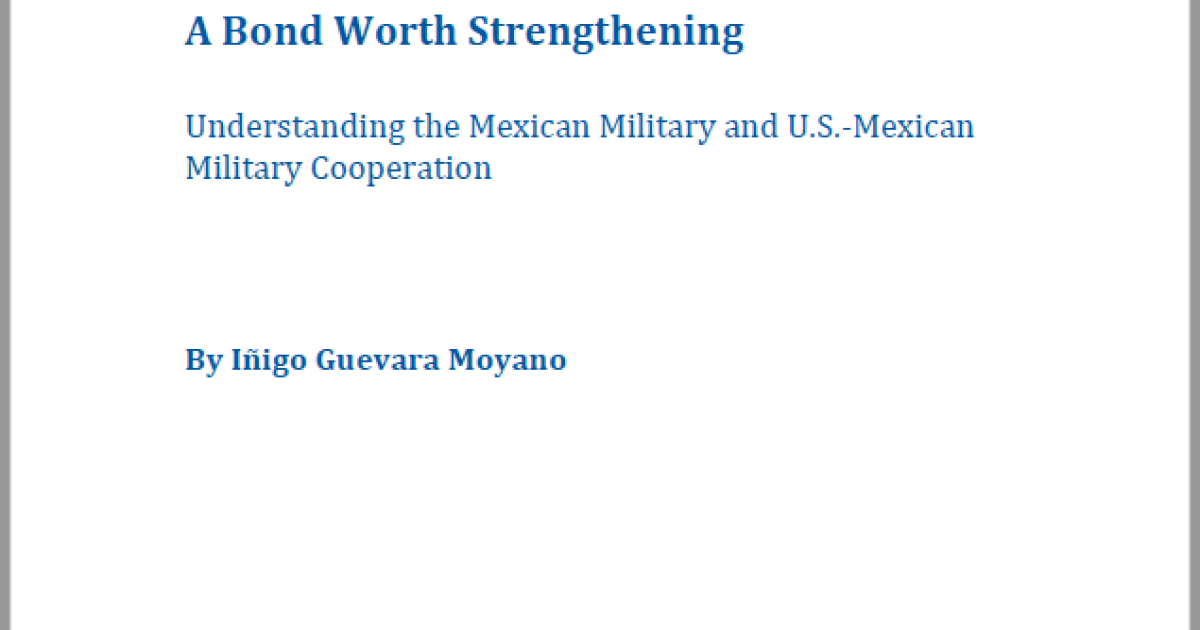 A Bond Worth Strengthening: Understanding the Mexican Military and U.S ...