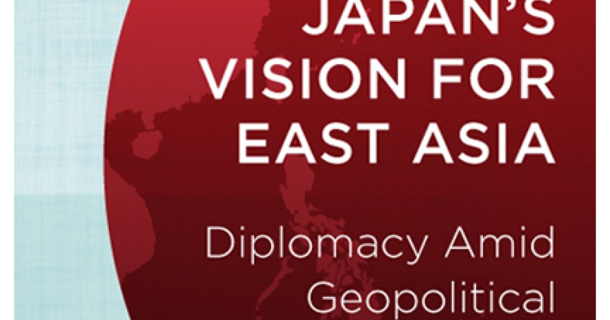 Japan's Vision For East Asia | Wilson Center