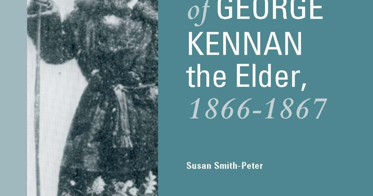 The Siberian Letters of George Kennan the Elder, 1866-1867 (2016 ...