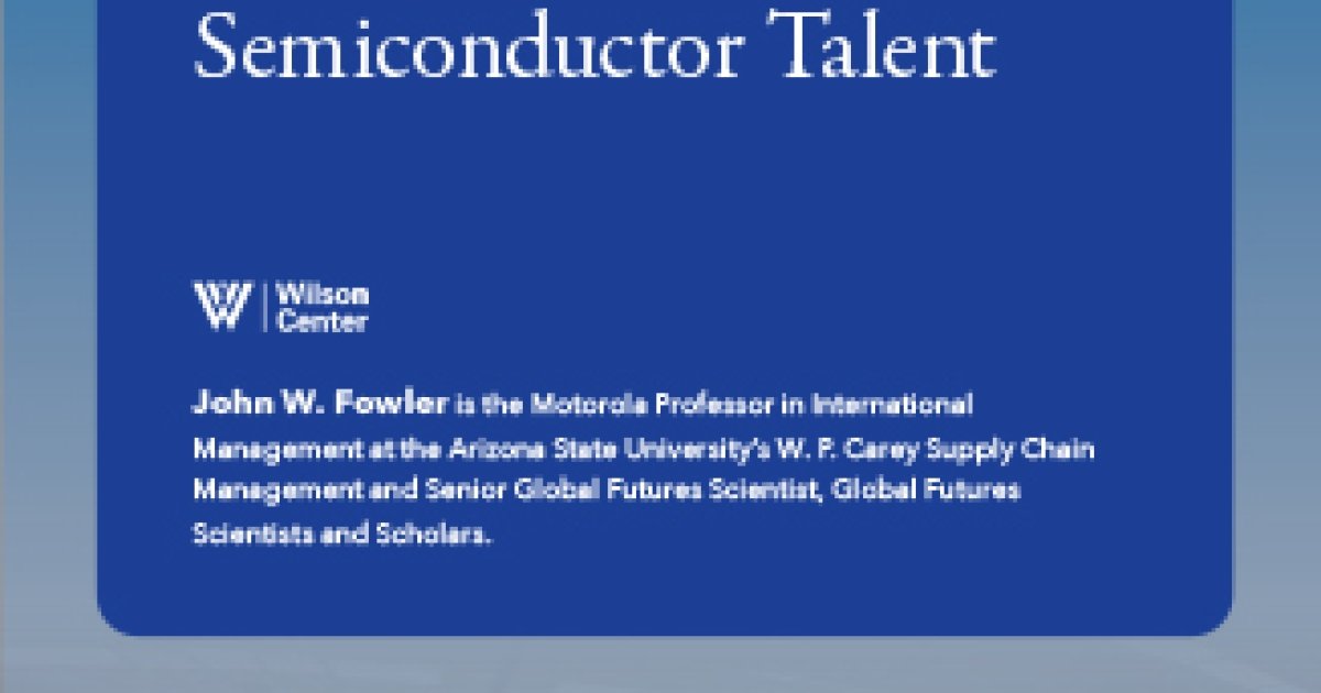 The Challenge to Cultivate Global Semiconductor Talent | Wilson Center