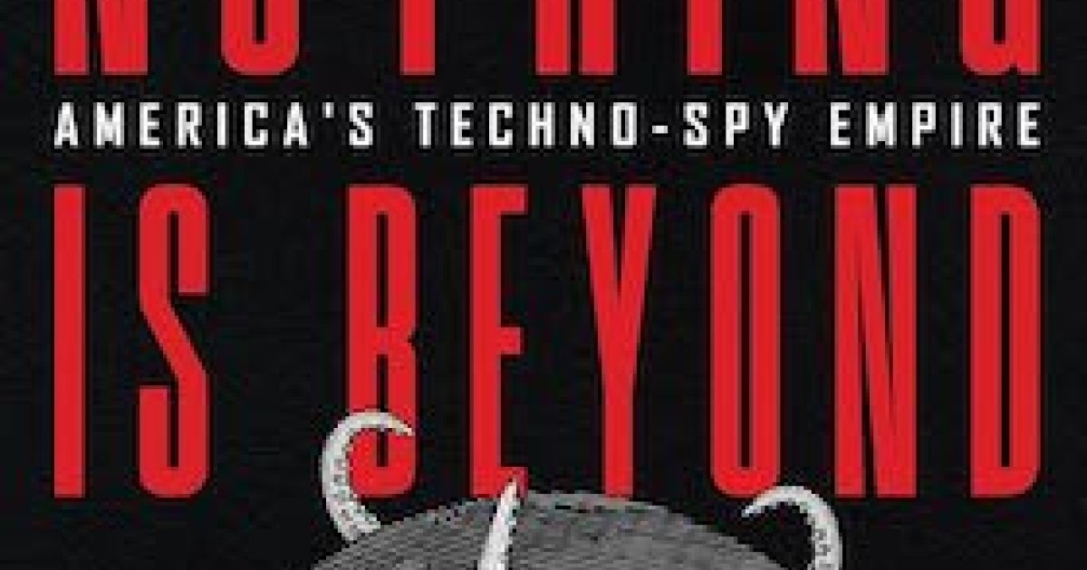 Nothing Is Beyond Our Reach: America's Techno-Spy Empire | Wilson Center