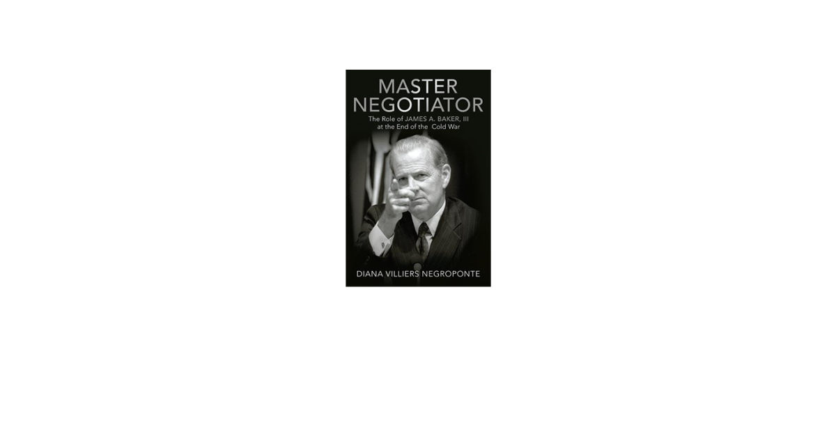 Master Negotiator: the Role of James A. Baker, III at the End of the ...