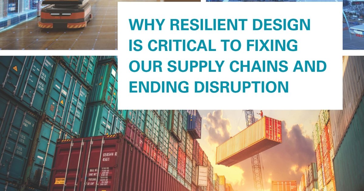 Why Resilient Design is Critical to Fixing Our Supply Chains and Ending ...