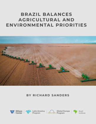 Brazil Balances Agricultural and Environmental Priorities | Wilson Center